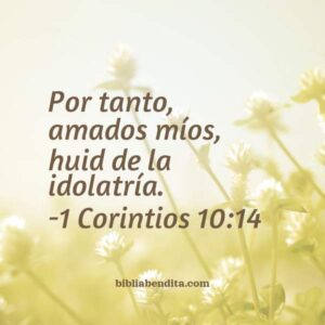 Explicación 1 Corintios 10:14. 'Por tanto, amados míos, huid de la idolatría.' - BibliaBendita