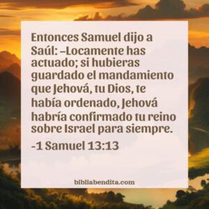 Explicación 1 Samuel 13:13. 'Entonces Samuel dijo a Saúl: -Locamente has actuado; si hubieras ...