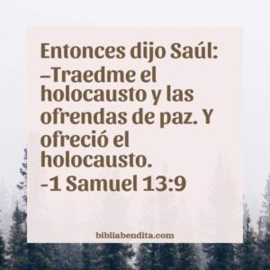 Explicación 1 Samuel 13:9. 'Entonces dijo Saúl: -Traedme el holocausto y las ofrendas de paz. Y ...