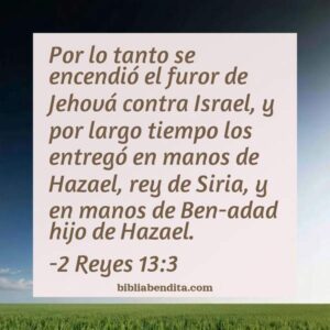 Explicación 2 Reyes 13:3. 'Por lo tanto se encendió el furor de Jehová ...
