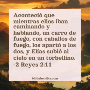Explicación 2 Reyes 2:11. 'Aconteció que mientras ellos iban caminando ...
