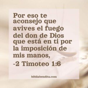 Explicación 2 Timoteo 1:6. 'Por eso te aconsejo que avives el fuego del ...