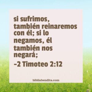 Explicación 2 Timoteo 2:12. 'si sufrimos, también reinaremos con él; si ...