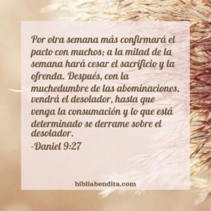 Explicación Daniel 9:27. 'Por otra semana más confirmará el pacto con ...