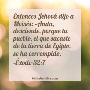 Explicación Éxodo 32:7. 'Entonces Jehová dijo a Moisés: -Anda ...