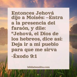 Explicación Éxodo 9:1. 'Entonces Jehová dijo a Moisés: -Entra a la ...