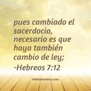 Explicación Hebreos 7:12. 'pues cambiado el sacerdocio, necesario es ...