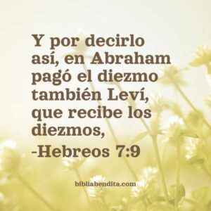 Explicación Hebreos 7:9. 'Y por decirlo así, en Abraham pagó el diezmo ...