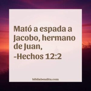 Explicación Hechos 12:2. 'Mató a espada a Jacobo, hermano de Juan ...