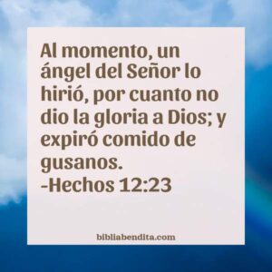 Explicación Hechos 12:23. 'Al momento, un ángel del Señor lo hirió, por ...