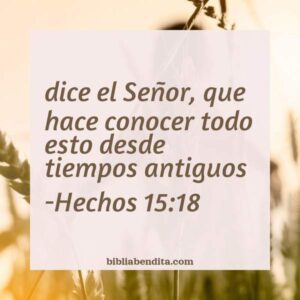 Explicación Hechos 15:18. 'dice el Señor, que hace conocer todo esto ...