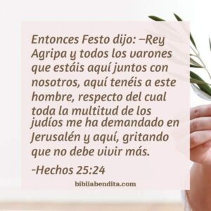 Explicación Hechos 25:24. 'Entonces Festo dijo: -Rey Agripa y todos los ...