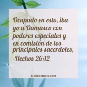 Explicación Hechos 26:12. 'Ocupado en esto, iba yo a Damasco con ...