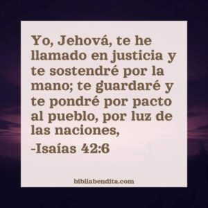 Explicación Isaías 42:6. 'Yo, Jehová, te he llamado en justicia y te ...