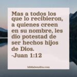 Explicación Juan 1:12. 'Mas a todos los que lo recibieron, a quienes ...