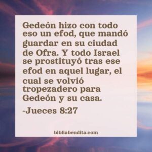 Explicación Jueces 8:27. 'Gedeón hizo con todo eso un efod, que mandó ...