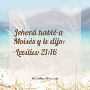Explicación Levítico 21:16. 'Jehová habló a Moisés y le dijo ...