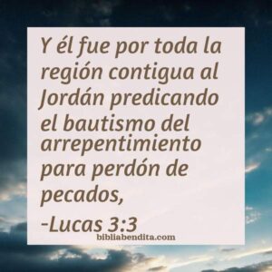Explicación Lucas 3:3. 'Y él fue por toda la región contigua al Jordán ...