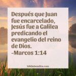 Explicación Marcos 1:14. 'Después que Juan fue encarcelado, Jesús fue a ...