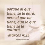 Explicación Marcos 4:25. 'porque al que tiene, se le dará; pero al que ...