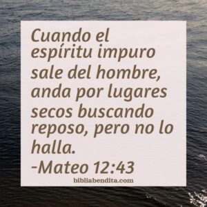 Explicación Mateo 12:43. 'Cuando el espíritu impuro sale del hombre ...
