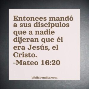 Explicación Mateo 16:20. 'Entonces mandó a sus discípulos que a nadie ...