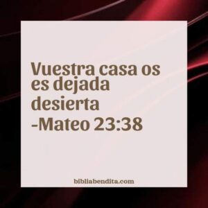 Explicación Mateo 23:38. 'Vuestra casa os es dejada desierta ...