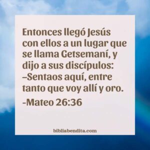 Explicación Mateo 26:36. 'Entonces llegó Jesús con ellos a un lugar que ...