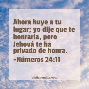 Explicación Números 24:11. 'Ahora huye a tu lugar; yo dije que te ...