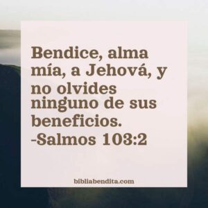 Explicación Salmos 103:2. 'Bendice, alma mía, a Jehová, y no olvides ...