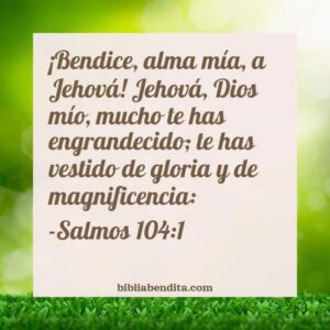 Explicación Salmos 104:1. '¡Bendice, alma mía, a Jehová! Jehová, Dios ...