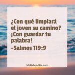 Explicación Salmos 119:9. '¿Con qué limpiará el joven su camino? ¡Con guardar tu palabra ...