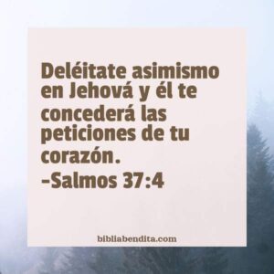Explicación Salmos 37:4. 'Deléitate asimismo en Jehová y él te ...
