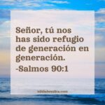 Explicación Salmos 90:1. 'Señor, tú nos has sido refugio de generación ...