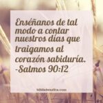Explicación Salmos 90:12. 'Enséñanos de tal modoa contar nuestros días ...