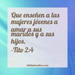 Explicación Tito 2:4. 'Que enseñen a las mujeres jóvenes a amar a sus ...